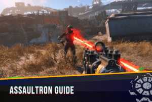 Assaultron Guide - Wasteland Gamers