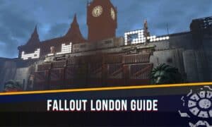 Fallout London Guide - Wasteland Gamers